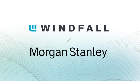 Windfall Secures $65 Million in Funding from Morgan Stanley Expansion Capital